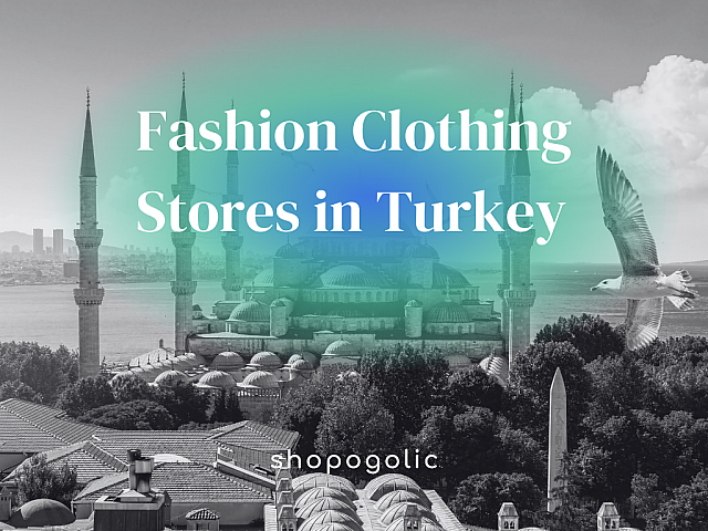 Fashion Clothing Stores in Turkey: From Designers to Street Brands with ...